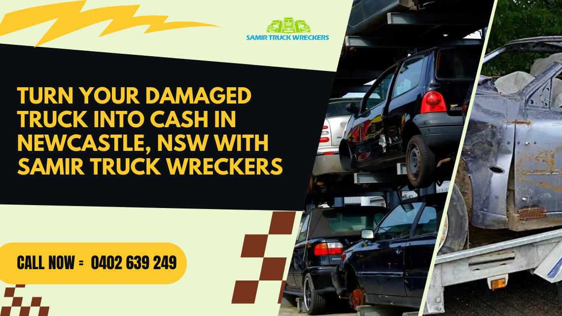 Turn Your Damaged Truck Into Cash in Newcastle